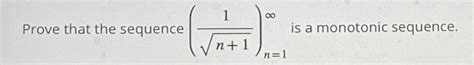 Solved Prove That The Sequence 1n12n1∞ ﻿is A Monotonic