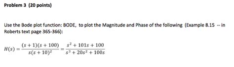 Solved Problem Points Use The Bode Plot Function Chegg