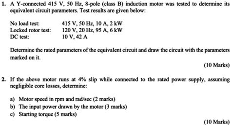 1 A Y Connected 415 V 50 Hz 8 Pole Class B Induction Motor Was Tested To Determine Its