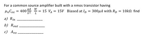 Solved For A Common Source Amplifier Built With A Nmos Chegg Com