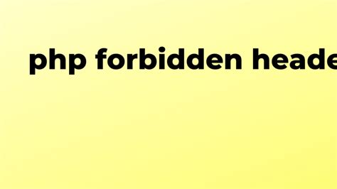Solved Forbidden Header In PHP SourceTrail