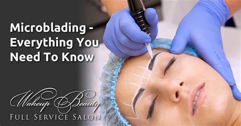 Microblading Everything You Need To Know Wakeup Beauty Full Service Salon