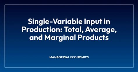 Single Variable Input In Production Total Average And Marginal