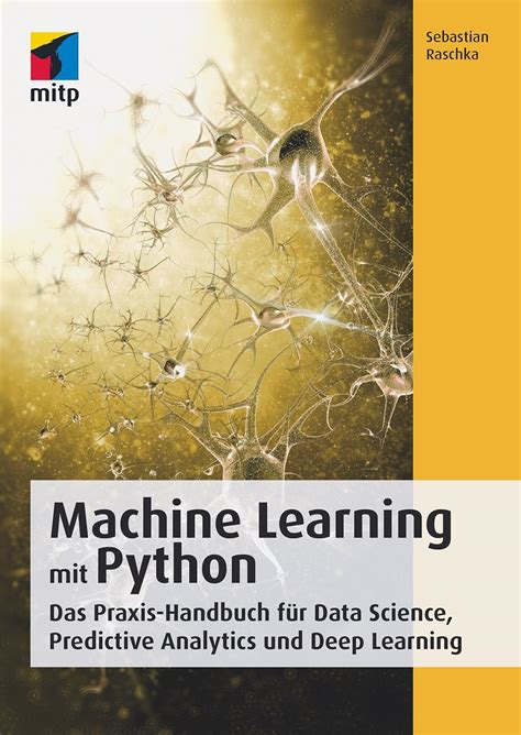 Machine Learning Mit Python Sebastian Raschka 9783958454224 Amazon