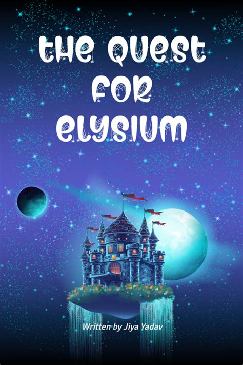 The Quest For Elysium By Jiya Yadav Isbn 978 93 6434 586 6