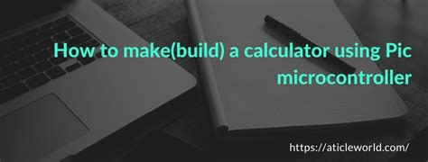How To Make Build A Calculator Using Pic Microcontroller Aticleworld
