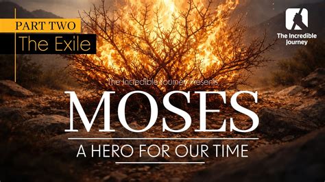 Part 2 The Exile Moses A Hero For Our Time Series The Incredible
