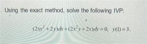 solved using the exact method solve the following ivp