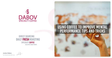Using Coffee To Boost Mental Performance Tips And Tricks