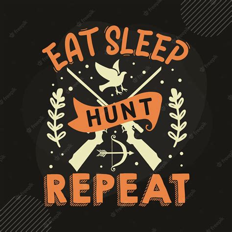 Premium Vector Eat Sleep Hunt Repeat Typography Premium Vector Tshirt