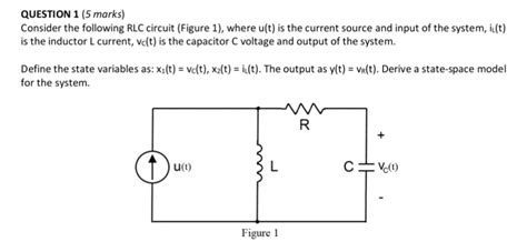 question 1 5 marks consider the following rlc circuit figure 1 where
