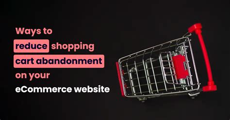 Ecommerce Optimization Reduce Cart Abandonment In 10 Steps