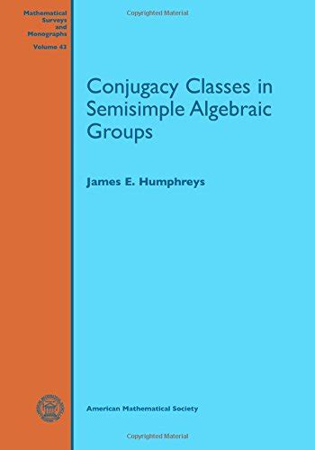 Conjugacy Classes In Semisimple Algebraic Groups Mathematical Surveys And Monographs 43