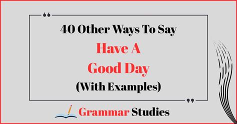 40 Ways To Say “Have A Good Day” People Actually Use These! - Grammar Studies