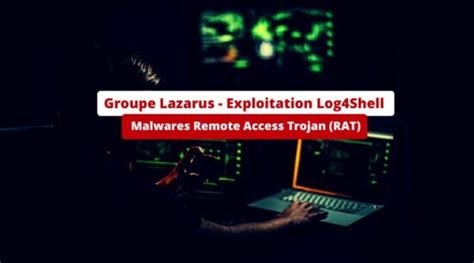 Lazarus Exploite La Faille Log4shell Pour Déployer Des Malwares Rat