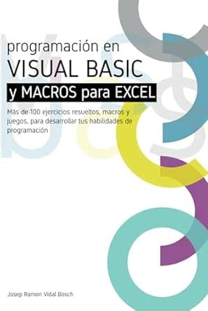 APRENDA VISUAL BASIC VBA Y MACROS PARA EXCEL Más de 100 ejercicios resueltos macros y juegos