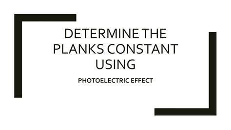 Determine The Planks Constant Using The Photoelectric Effect Pptx