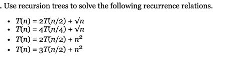 Solved Use Recursion Trees To Solve The Following Chegg Com