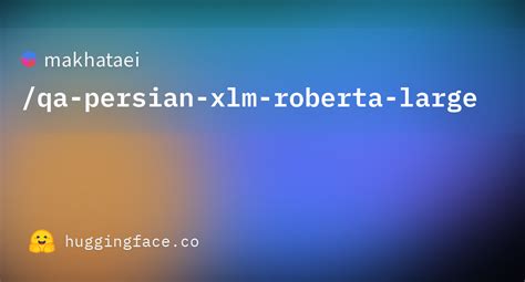 Makhataeiqa Persian Xlm Roberta Large · Hugging Face