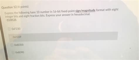 Solved Question 12 4 Points Express Following Base 10 Number 16 Bit