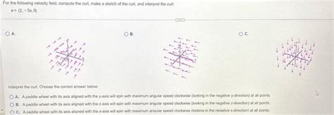 Solved For The Following Velocity Field Compute The Cur
