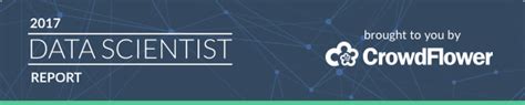The 2017 Data Scientist Report Is Now Available Kdnuggets