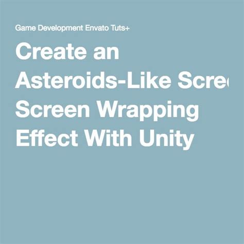 Create An Asteroids Like Screen Wrapping Effect With Unity Unity Wraps Create