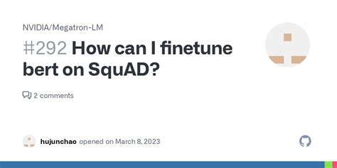 How Can I Finetune Bert On Squad · Issue 292 · Nvidiamegatron Lm