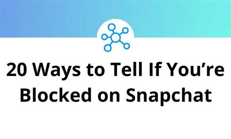 20 Ways To Tell If Youre Blocked On Snapchat 2026 Guide