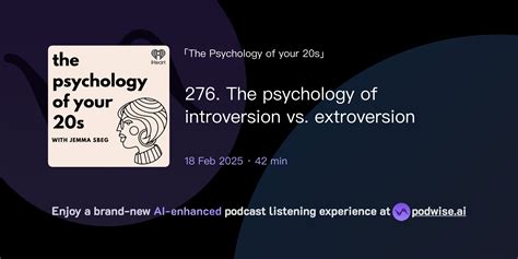 276 The Psychology Of Introversion Vs Extroversion The Psychology Of Your 20s Podwise