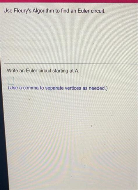 Solved Use Fleurys Algorithm To Find An Euler Circuit