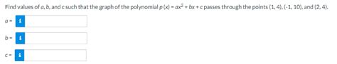 solved find values of a b and c such that the graph of the