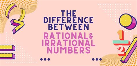 The Difference Between Rational And Irrational Numbers