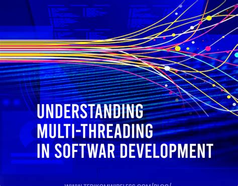 Understanding Multi Threading In Software Development Tedikom Blog