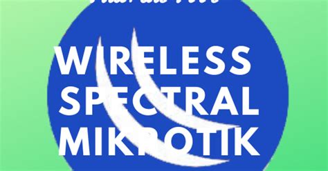 Tool Wireless Spectral Mikrotik Dunia Jaringanindo