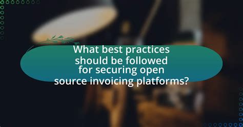 Security Considerations For Open Source Invoicing Platforms