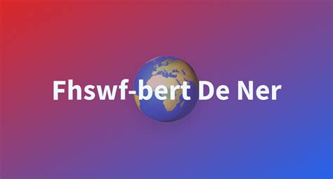Fhswf Bert De Ner A Hugging Face Space By Twingle