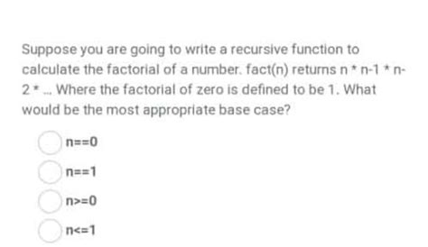 Solved Suppose You Are Going To Write A Recursive Function Chegg