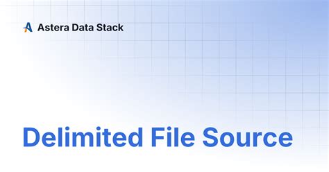 Delimited File Source Astera Data Stack