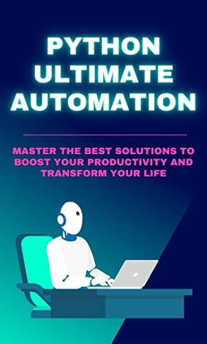 Python Ultimate Automation Master The Best Solutions To Boost Your Productivity And Transform