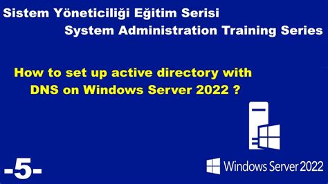 5 How To Set Up Active Directory With Dns On Windows Server 2022 Youtube