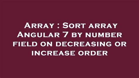 Array Sort Array Angular 7 By Number Field On Decreasing Or Increase Order Youtube