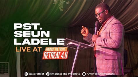 Pst Seun Ladele Live At Atp Retreat 4 0 March 2025 Youtube