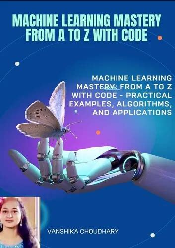 Machine Learning Concepts From A To Z A Comprehensive Guide With Code Machine Learning Mastery
