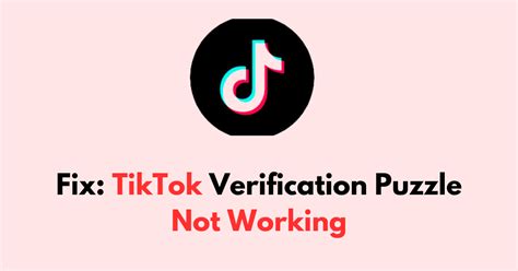 how to fix tiktok verification puzzle not working networkbuildz