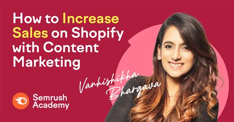 How To Increase Sales On Shopify With Content Marketing Semrush Academy