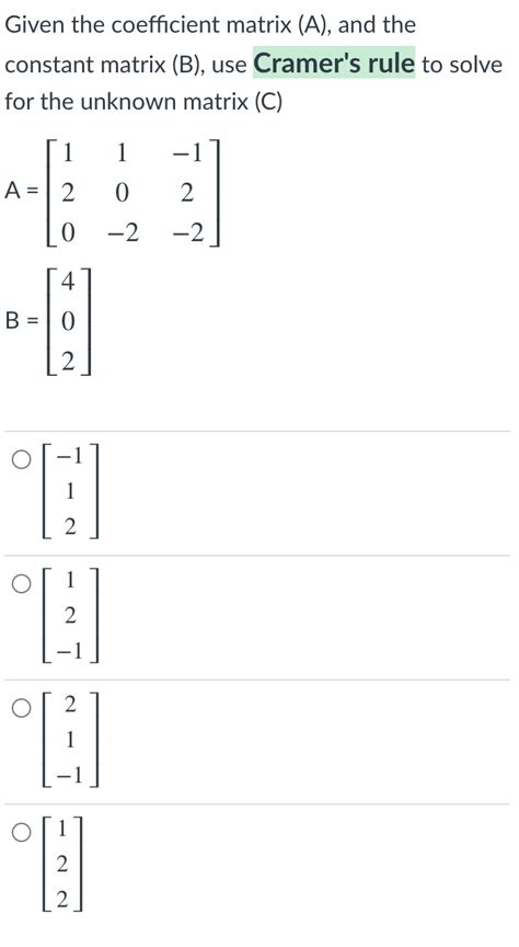 Solved Given The Coefficient Matrix A And The Constant Chegg