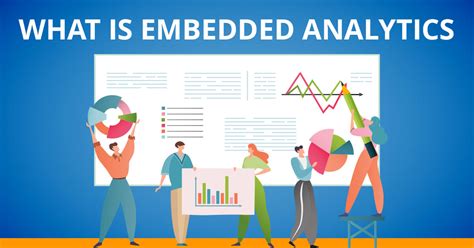 What Is Embedded Analytics Benefits Toolssoftware And Examples Datateer