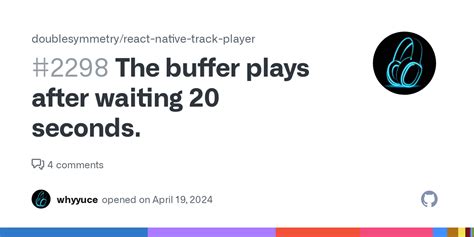 the buffer plays after waiting 20 seconds · issue 2298