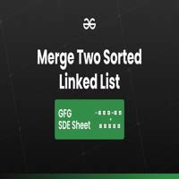 SDE Sheet - Merge two sorted Linked lists - GeeksforGeeks | Videos